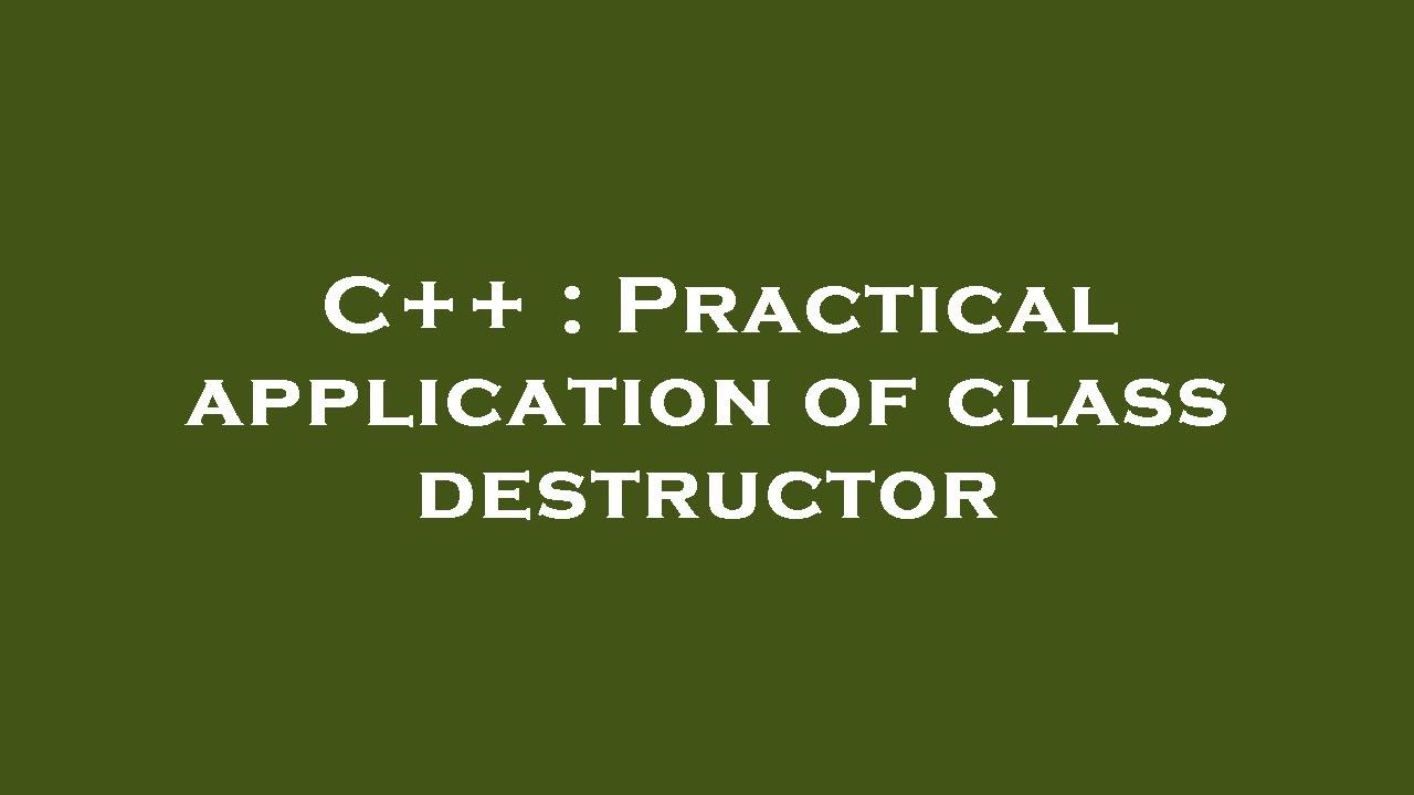 C++ : Practical application of class destructor - YouTube