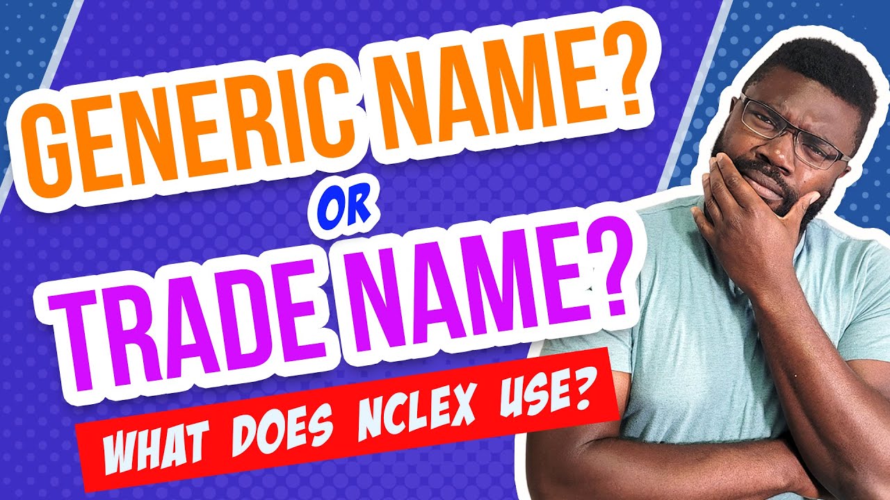Does the NCLEX Use Trade Names or Generic Names? | What Will Be Less ...