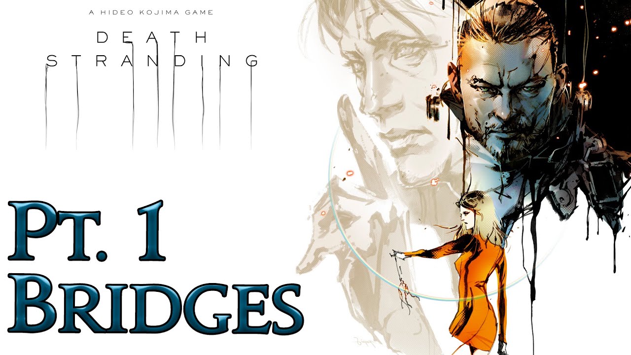 Death Stranding let's play Pt. 1 - Bridges (First playthrough, Very ...