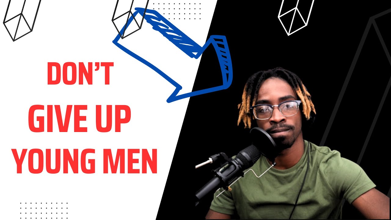 Don't Give Up Young Men - YouTube