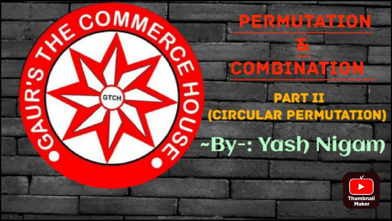 Permutation & Combination | Part 2 (Circular Arrangment) |Class XIth ...