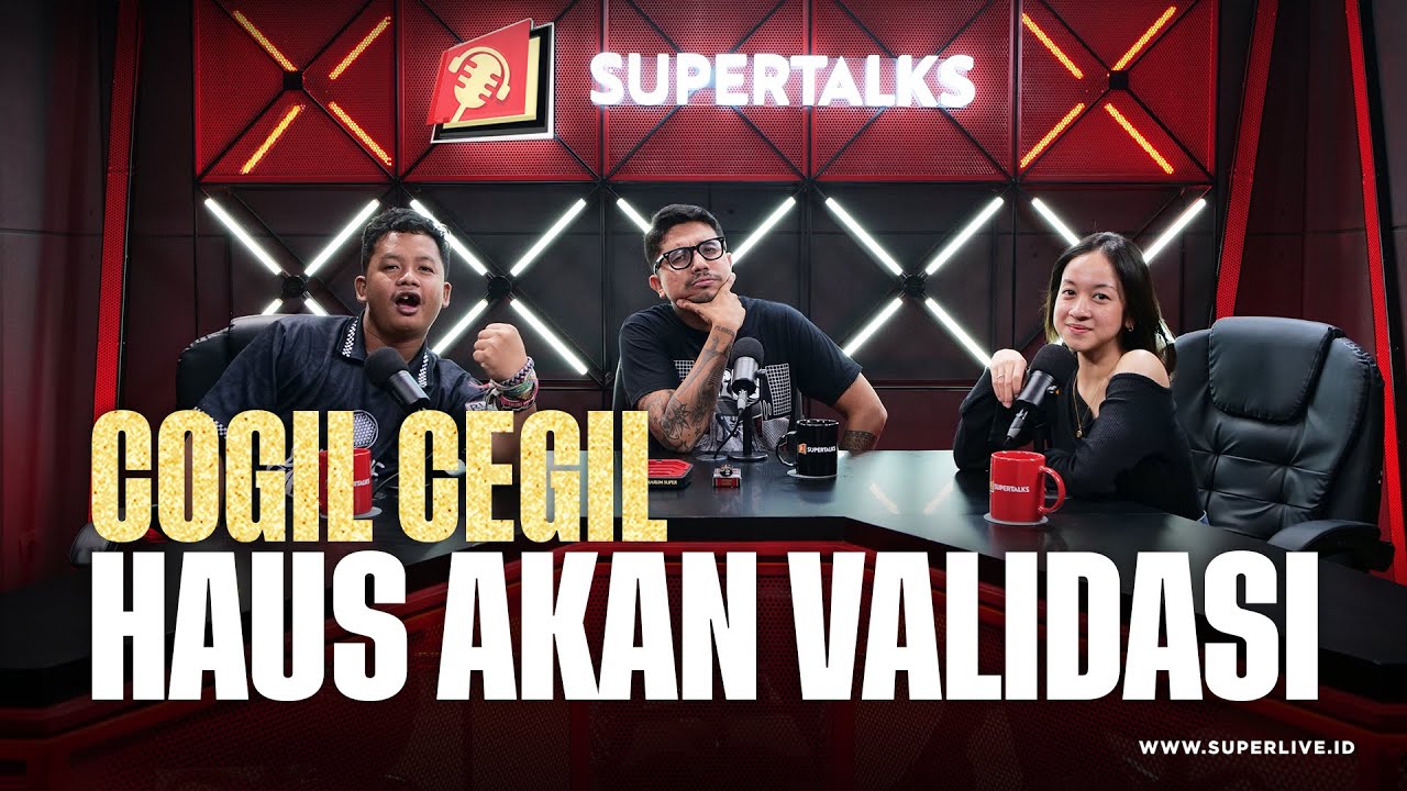 COGIL CEGIL "HAUS AKAN VALIDASI" | #SUPERTALKS Eps.28 - YouTube