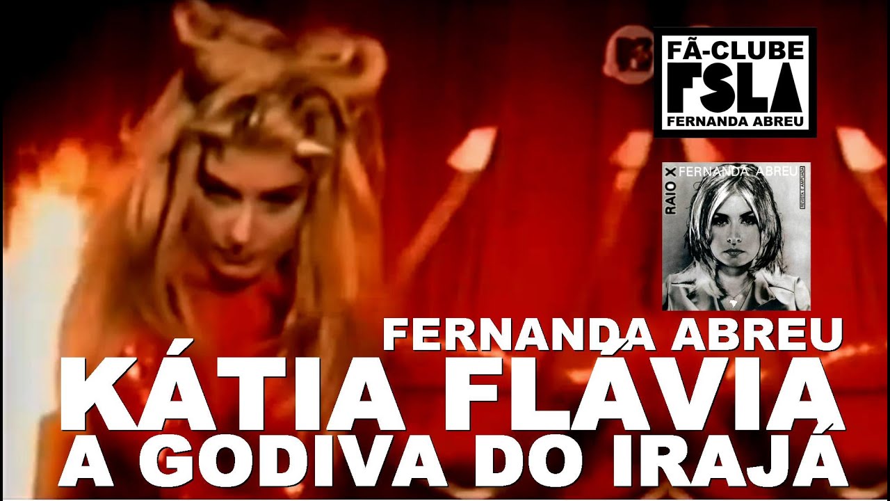 Fernanda Abreu KÁtia FlÁvia A Godiva Do IrajÁ Videoclipe Oficial