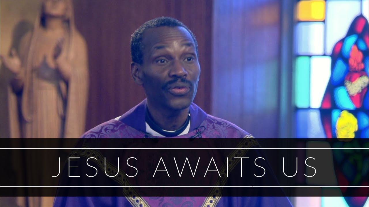 Jesus Awaits Us | Homily: Father Jean Aubin - YouTube