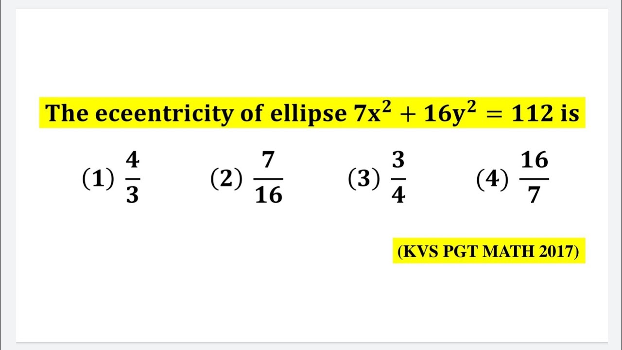 Eccentricity of a Ellipse 7x^2+16y^2=112 // Eccentricity in Conic ...