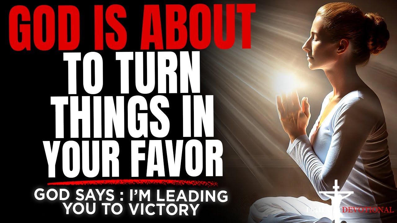 God Is About To Turn Things In Your Favor (Powerful Christian ...