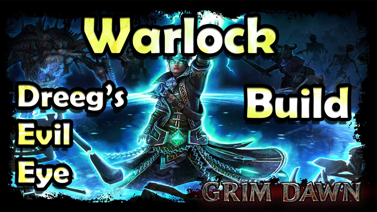 Warlock Dreeg’s Evil Eye (DEE) Build – Grim Dawn – Tutorial Build ...