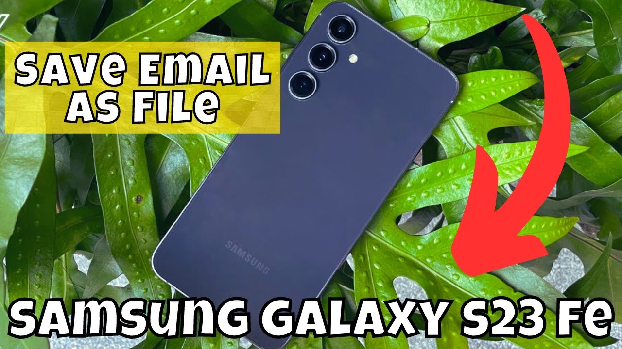 How To Save Email As File Samsung Galaxy S23 FE YouTube how-to-save-email-as-file-samsung-galaxy-s23-fe-youtube