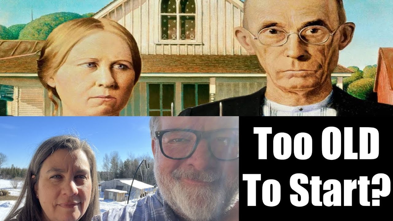 Too Old To Start Homesteading? Hmmm - YouTube