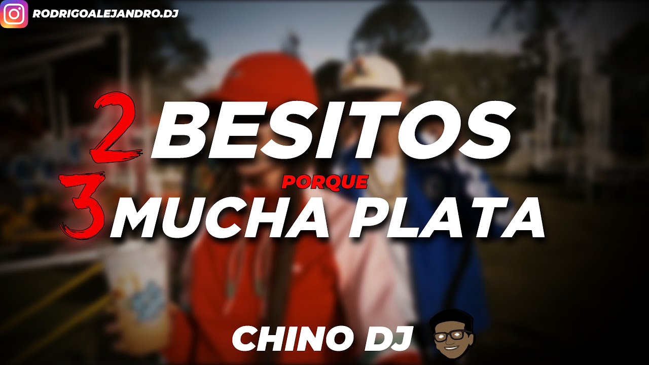 2 BESITOS POQUE 3 MUCHA PLATA CHINO DJ - YouTube