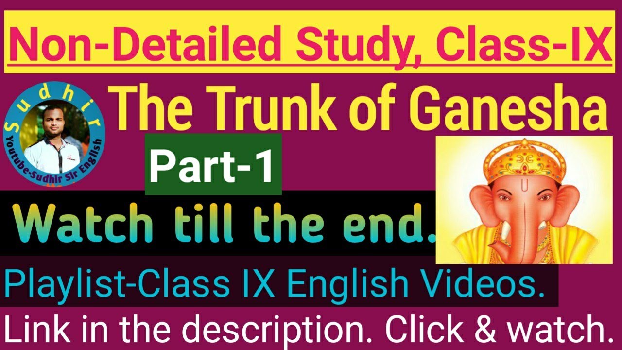 🔴THE TRUNK OF GANESHA(PART-1), CLASS-IX - YouTube