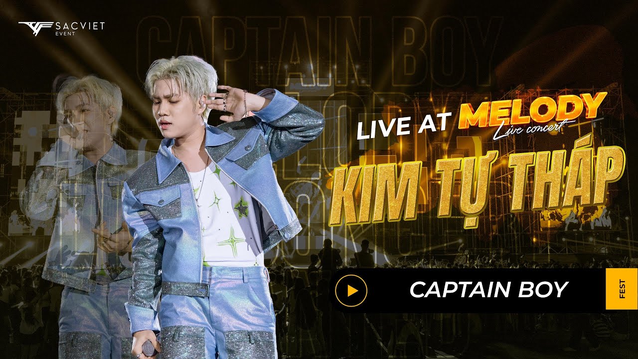 KIM TỰ THÁP - CAPTAIN BOY [Live at Melody Live Concert Fest] - YouTube