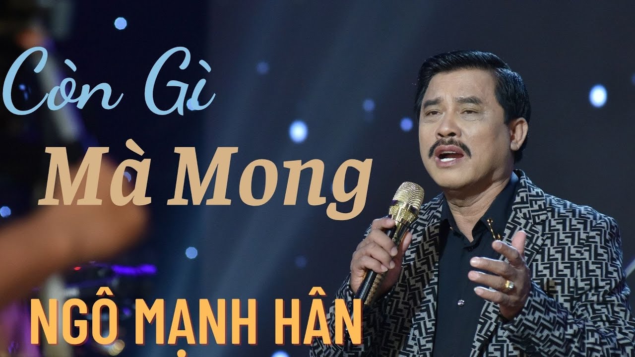 CÒN GÌ MÀ MONG - NGÔ MẠNH HÂN | SÁNG TÁC : LÊ DINH - YouTube