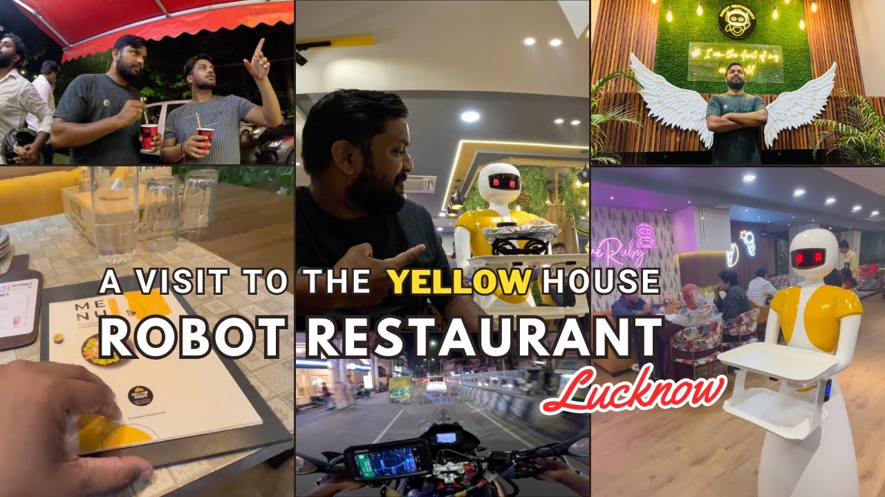 A Visit to The Yellow House - Robot Restaurant in Lucknow | First Robot ...
