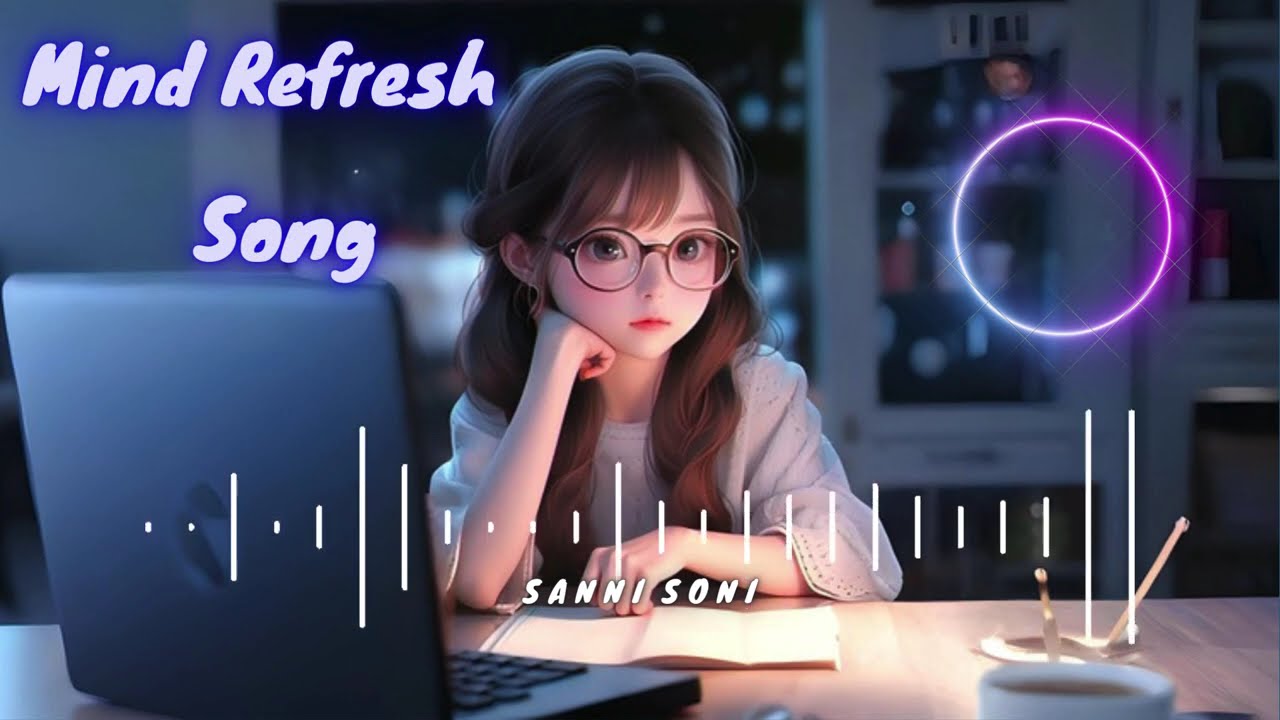 Mind Refresh Study Song | Mind Relaxing Lofi Song | hiding song | study ...