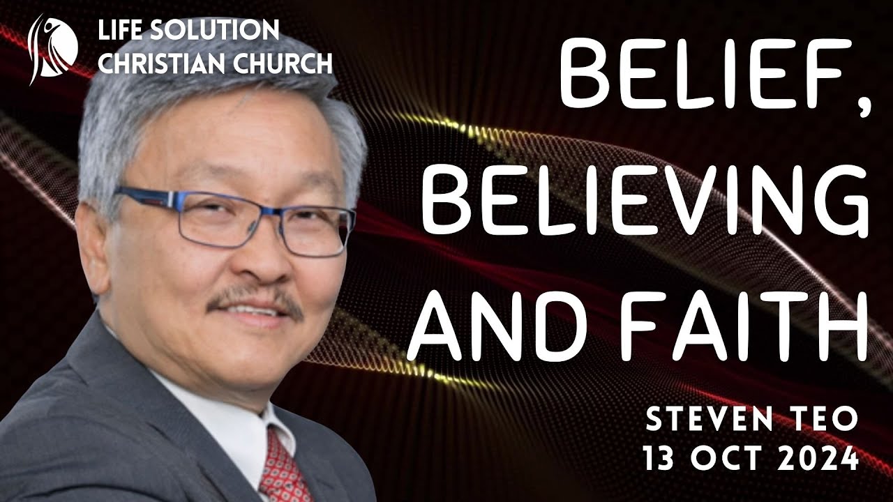 LSCC Live Stream 13.10.24 [Steven Teo - Belief, Believing and Faith ...