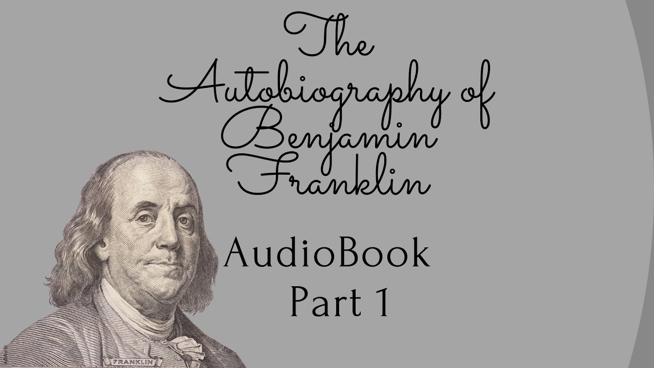 Part 1 - The Autobiography of Benjamin Franklin - YouTube
