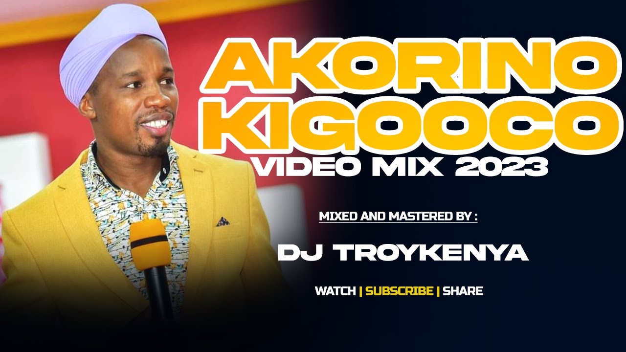 AKORINO KIGOOCO VIDEO MIX 2024 | DJ TROYKENYA - YouTube