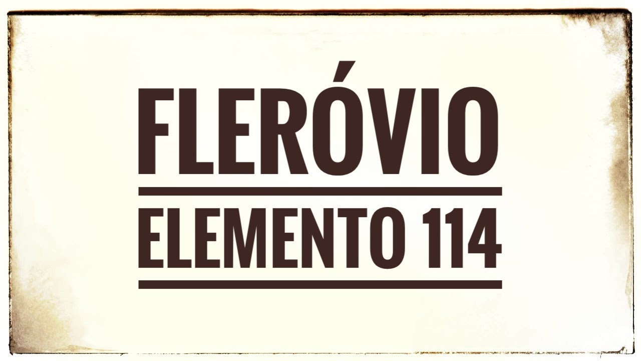 Fleróvio (Fl) - Elemento 114 - YouTube