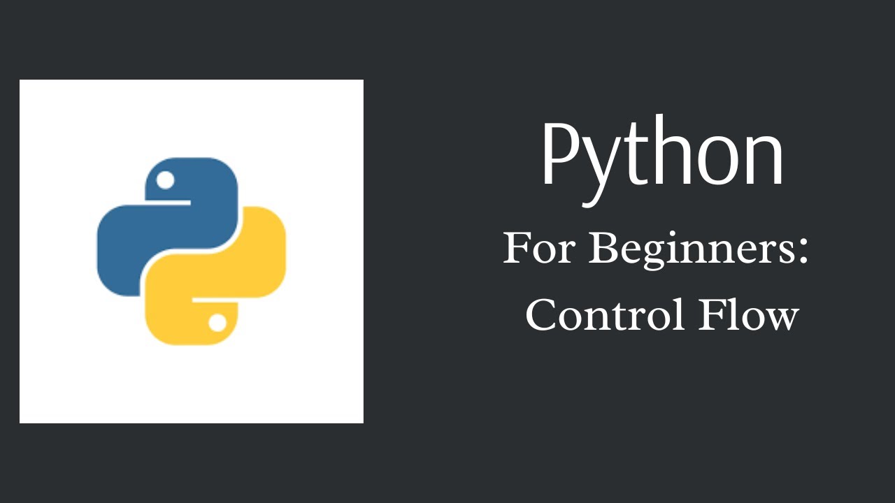 Python For Beginners Control Flow If Else Elif Youtube