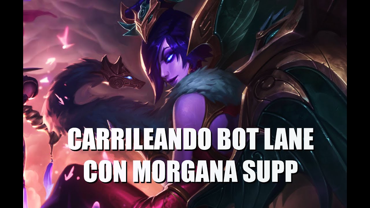 CARRILEANDO BOT LANE CON MORGANA SUPP - YouTube