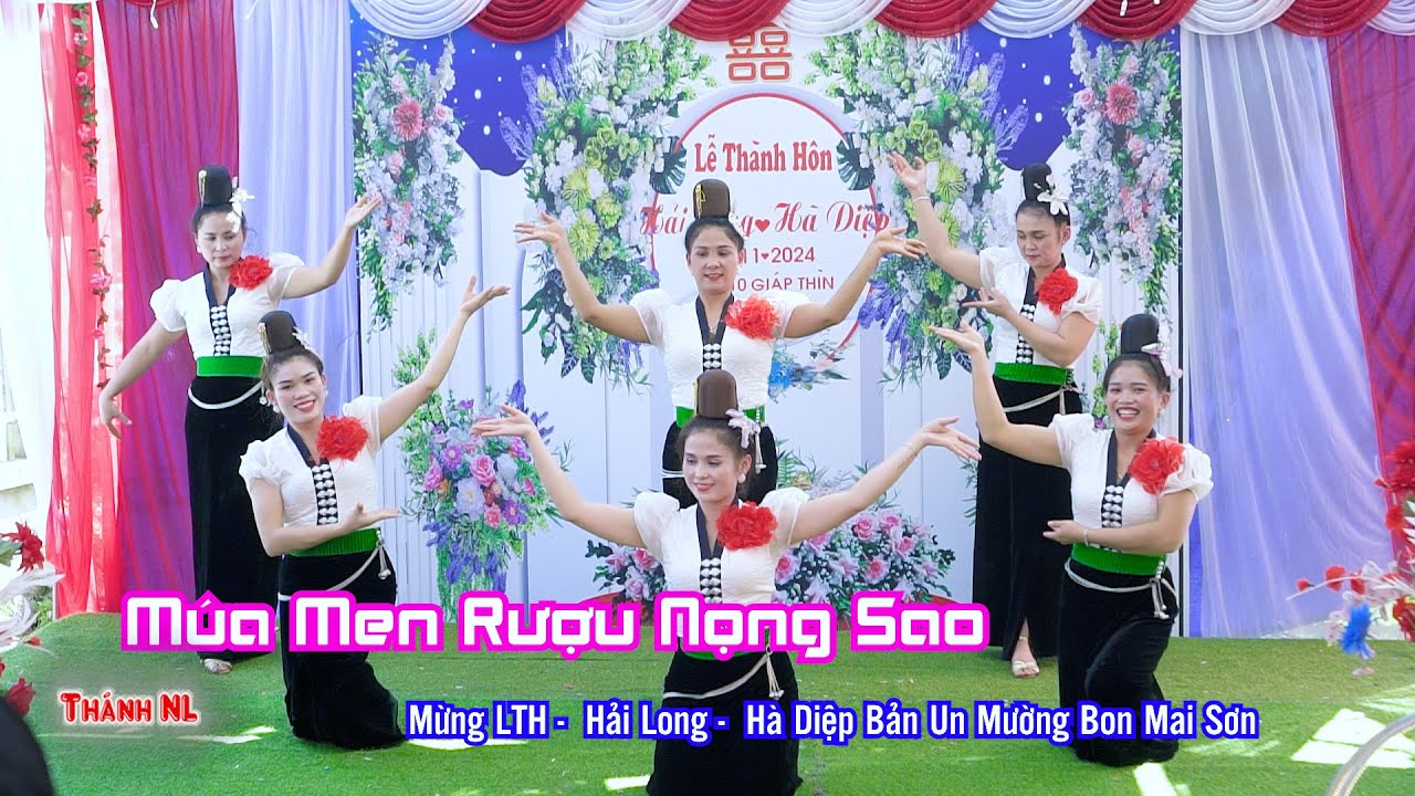 Múa Men Rượu Nọng Sao Nhóm Múa Hoa Ban mừng LTH Chú Rể Hải Long Cô Dâu ...