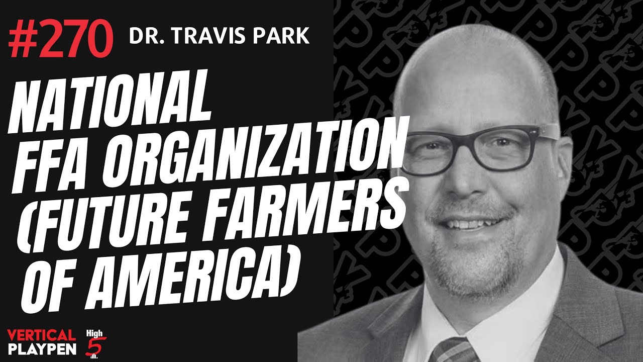 VPP Episode 270: Future Farmers of America (FFA) - Dr. Travis Park ...