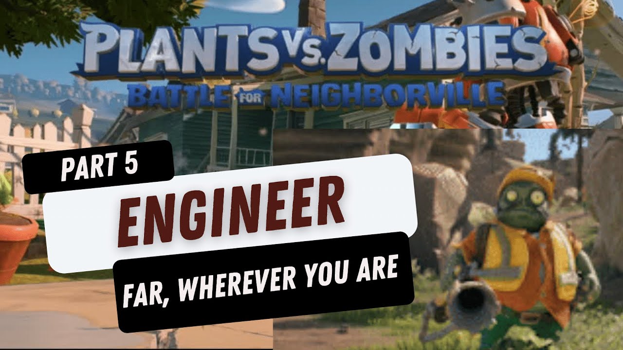 Engineer, far, wherever you aaaaaaaare - Part 5 - Plants vs Zombies ...