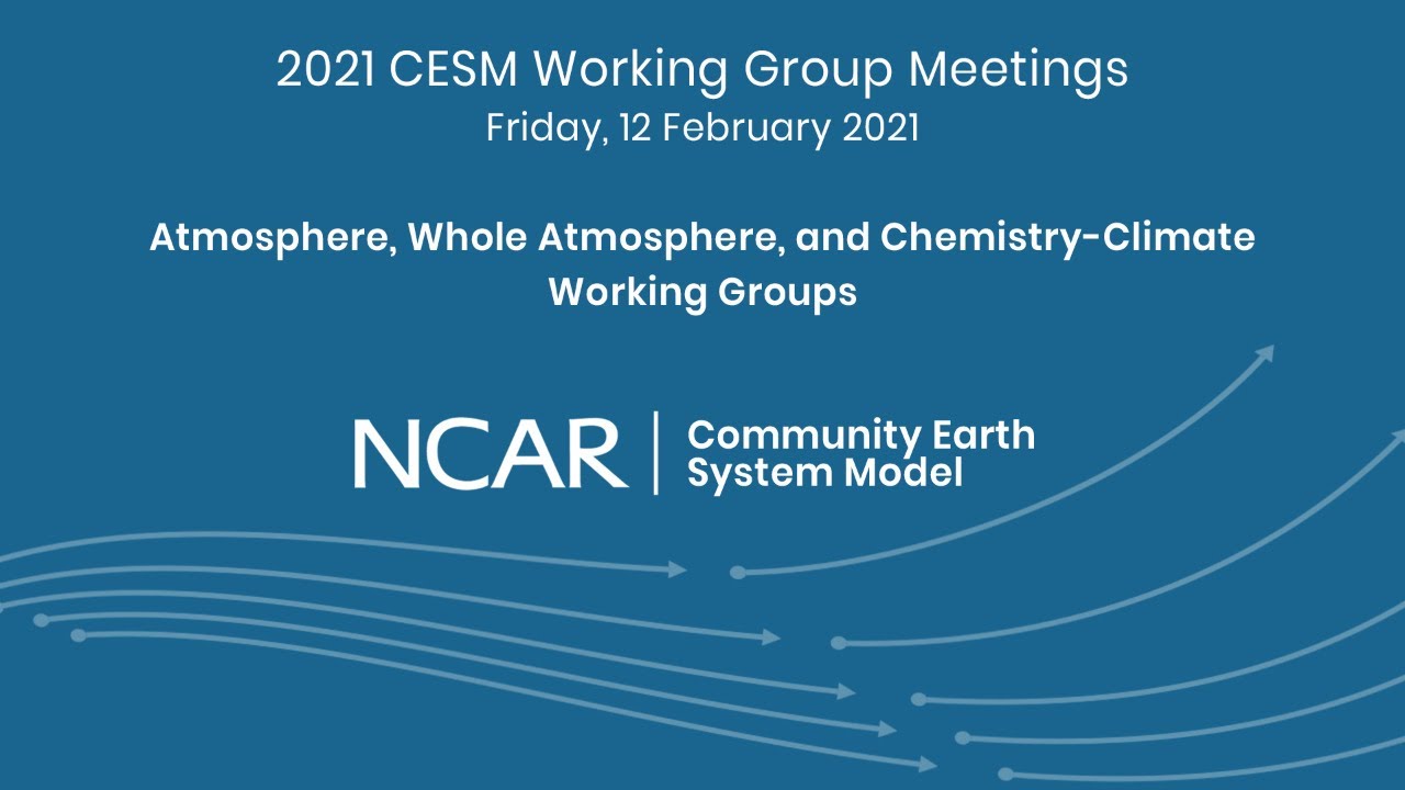 2021 CESM Atmosphere Model, Whole Atmosphere, & Chemistry Climate ...