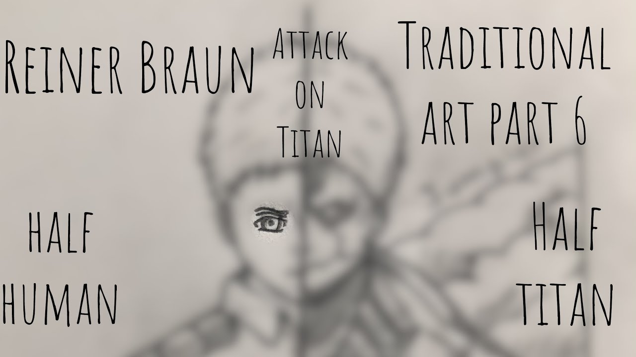 Traditional Art part 6 | Reiner Braun | Half human/Half titan | Attack ...