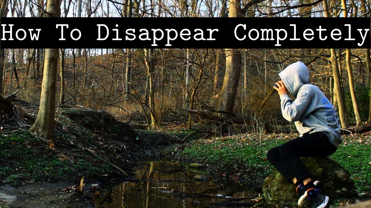 How To Disappear Completely. - YouTube