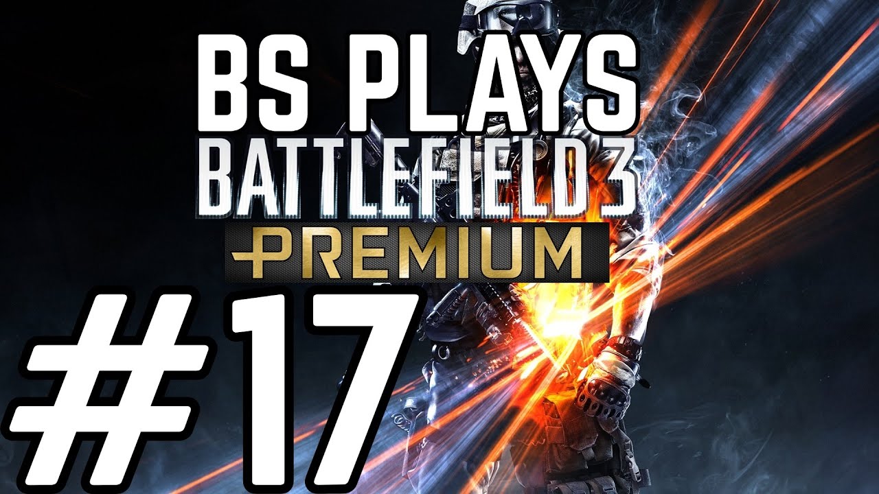 ★Battlefield 3 - Premium Salt - Part 17★ - YouTube