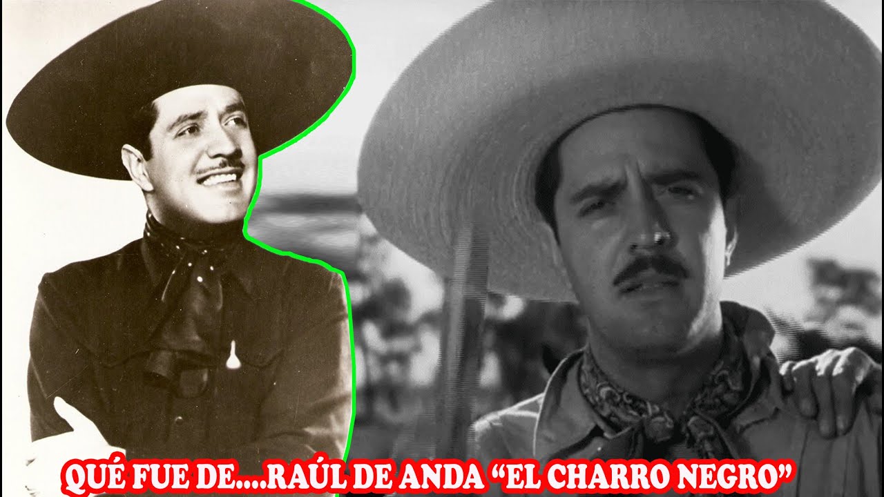 QUÉ FUE DE...RAÚL DE ANDA “EL CHARRO NEGRO” - YouTube