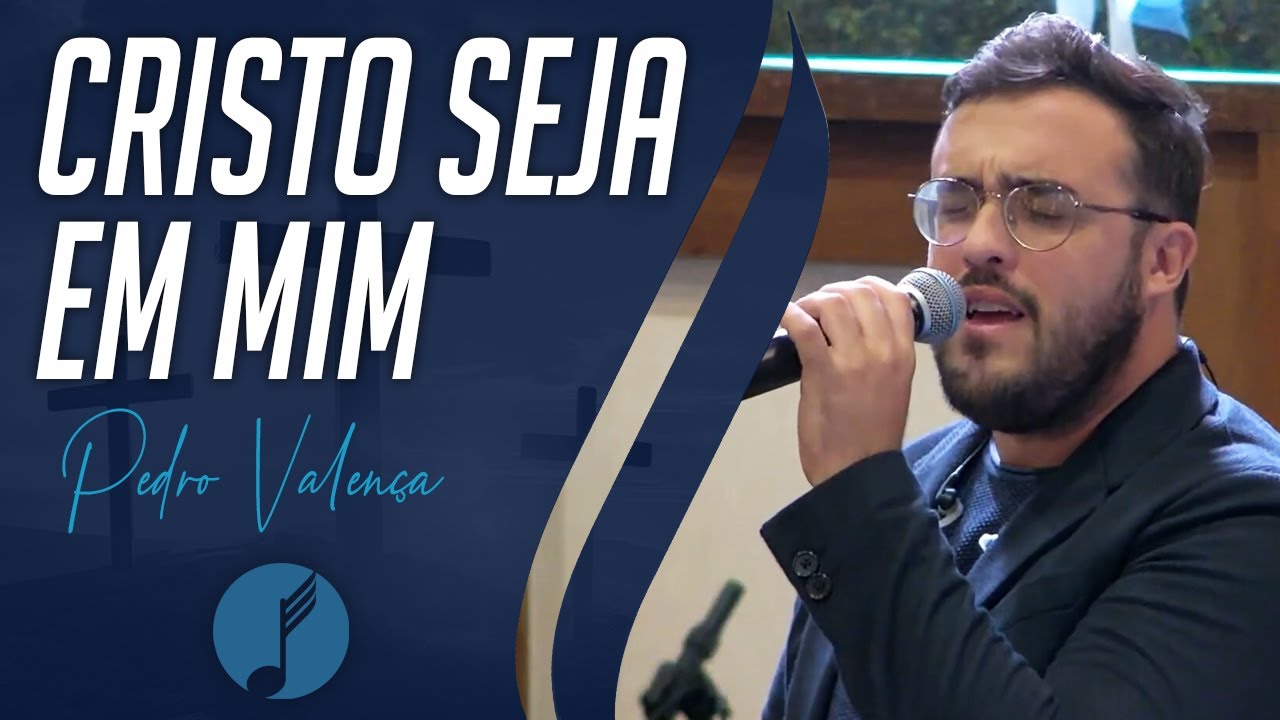 Cristo Seja em Mim - Pedro Valença - IASD Riacho Grande SP - YouTube