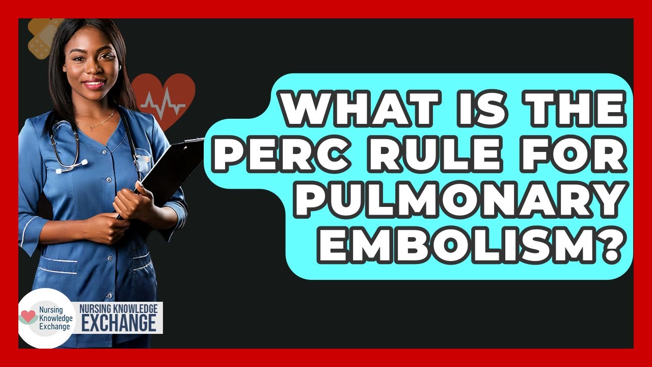 What Is The PERC Rule For Pulmonary Embolism? - Nursing Knowledge ...