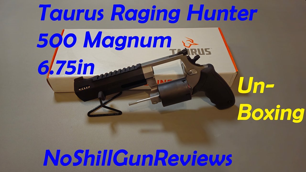 Taurus Raging Hunter 500 Magnum 6.75in Unboxing #1 - YouTube