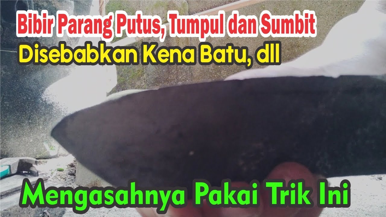 Trik Mengasah Parang Yang Tumpul Karena Batu atau Lainnya - YouTube