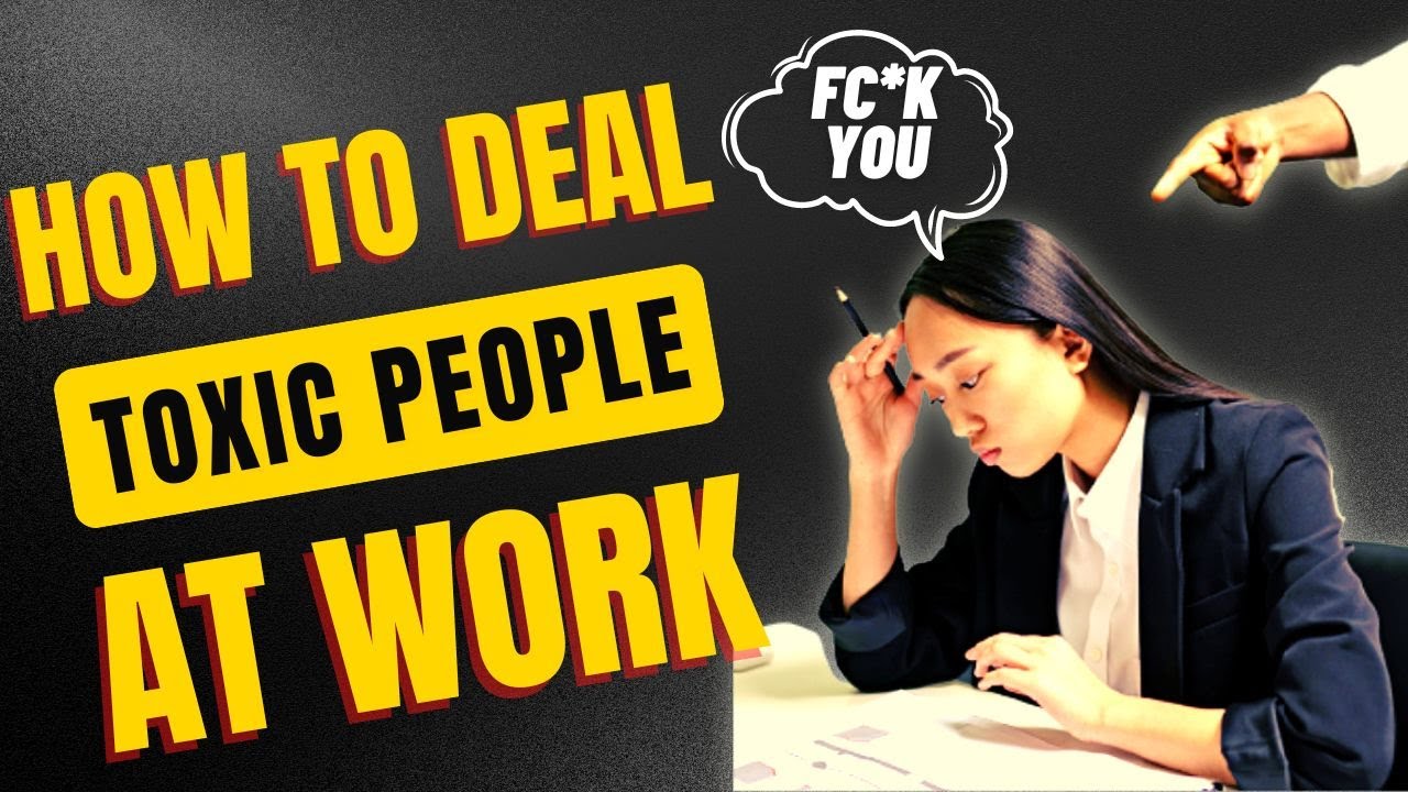 How to Deal With Toxic People at Work | How to Avoid Toxic Person at ...