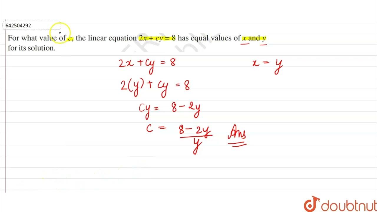 For what value of c, the linear equation 2x+cy=8 has equal values of x ...