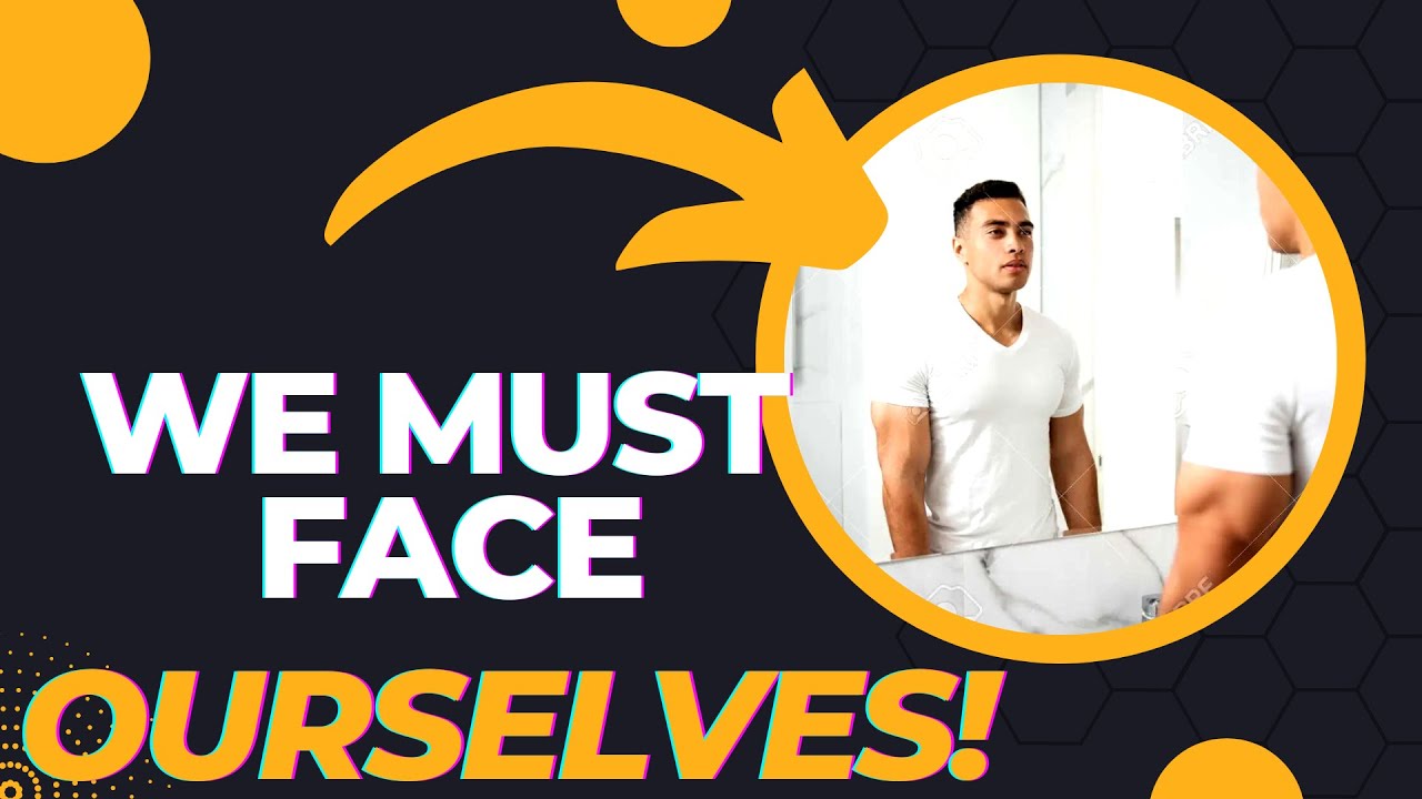 We Must Face Ourselves! - YouTube