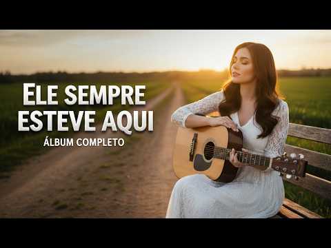 Helena Duarte – Ele Sempre Esteve Aqui (Álbum Completo)