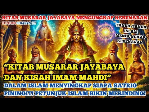Nubuat Besar Terjadi! Kitab Musarar Jayabaya dan Tanda-Tanda Islam ...