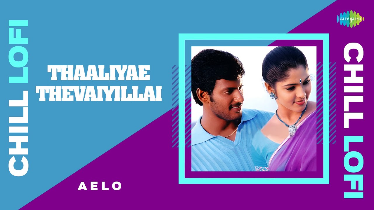 Thaaliyae Thevaiyillai - Chill Lofi | Yuvan | Hariharan | Vishal ...