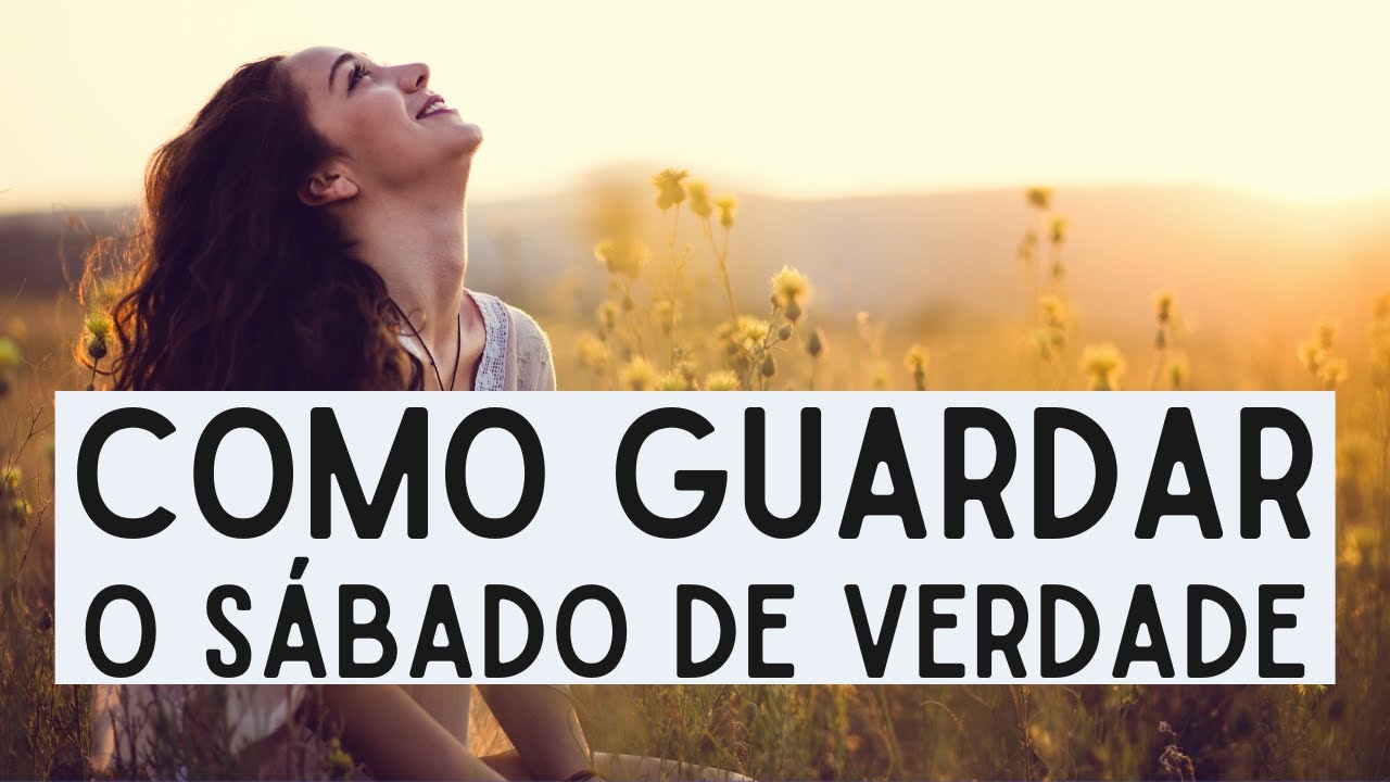 11 DICAS para guardar o Sábado segundo A BÍBLIA - Leandro Quadros ...