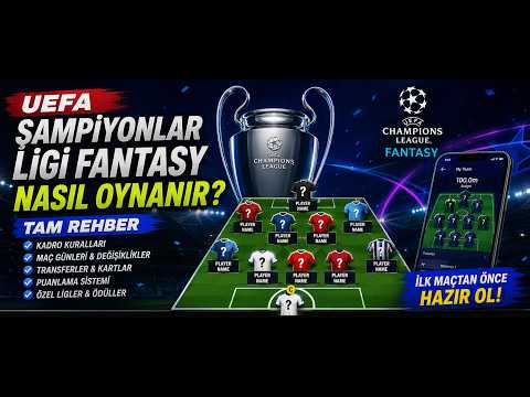 UEFA Şampiyonlar Ligi Fantasy Nasıl Oynanır? | Tam Rehber