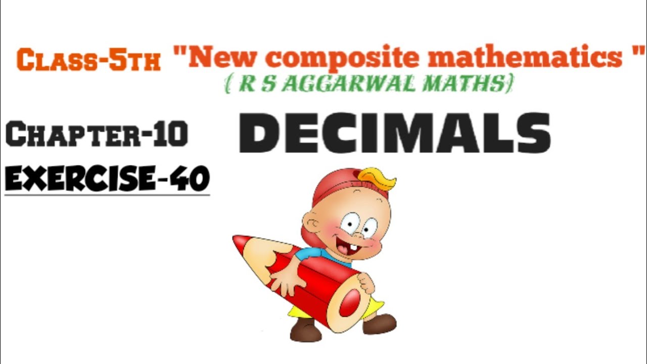 CLASS-5TH:-MATHS/CHAPTER-10/ DECIMALS/NEW COMPOSITE MATHEMATICS ...