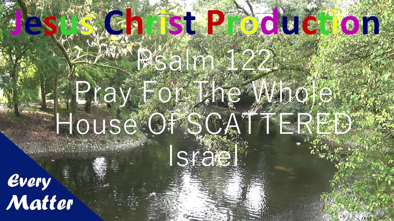JCP on "Psalm 122 | Pray For The Whole House Of SCATTERED Israel" - YouTube