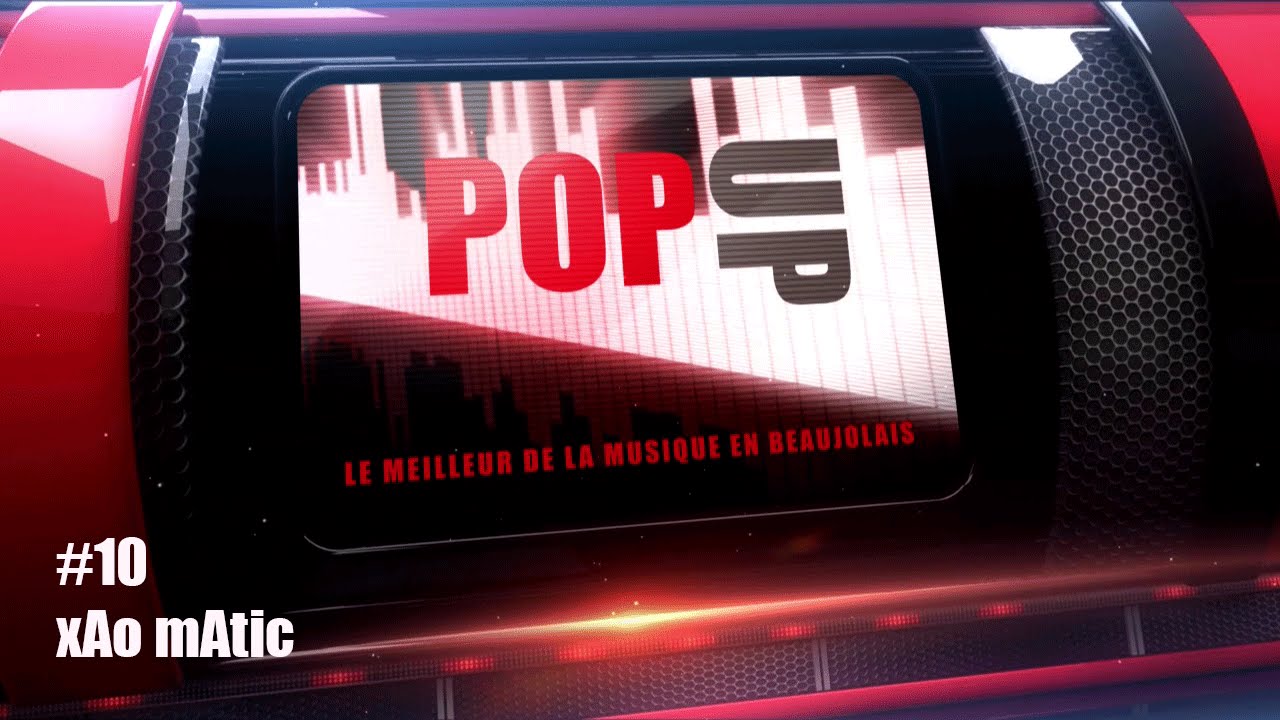 Ma TV PopUp #10 - xAo mAtic - YouTube