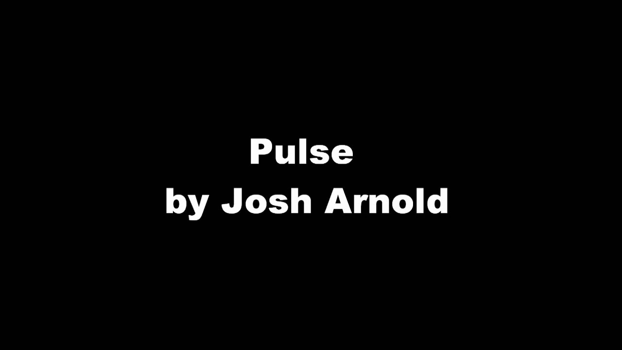 Pulse - Josh Arnold - YouTube