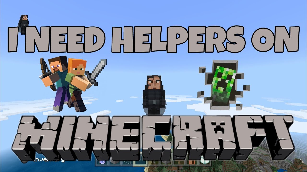 I Need Helpers For Minecraft!!! (Xbox One) - YouTube